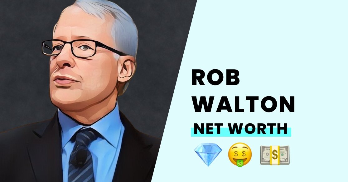 Rob Walton's Net Worth - How Rich is He?