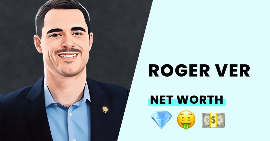 Roger Ver's Net Worth - How Rich is He?